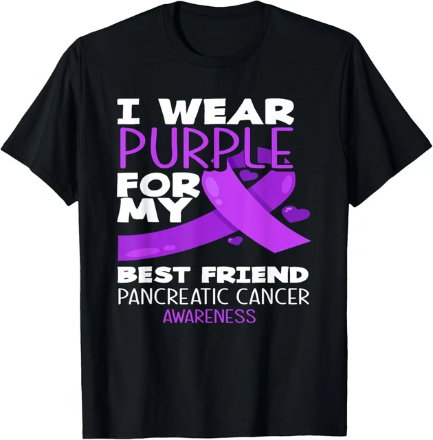 Hot Trending T-Shirt With I Wear Purple For My Best Friend Pancreatic ...