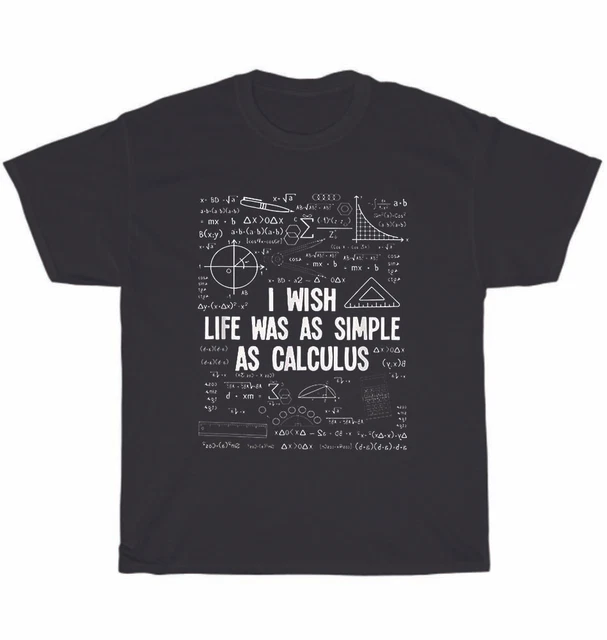 Hot Trending T-Shirt With I Wish Life Was As Simple As Calculus Math ...