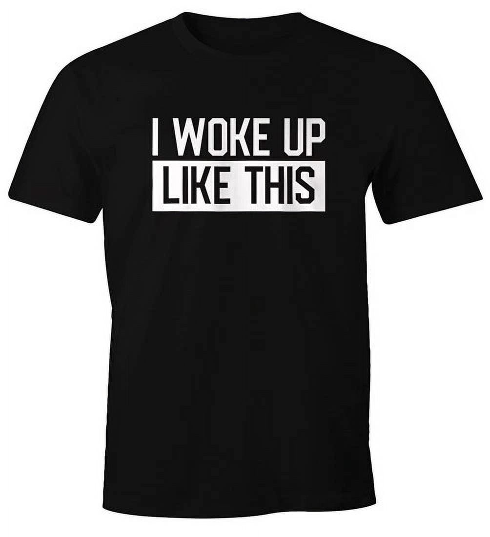 Hot Trending T-Shirt With I Woke Up Like Thisstatement Saying Quote ...