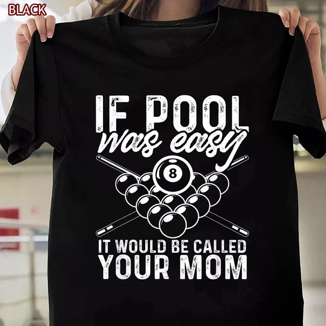 Hot Trending T-Shirt With If Pool Was Easy Funny Sport Pool Billiard ...