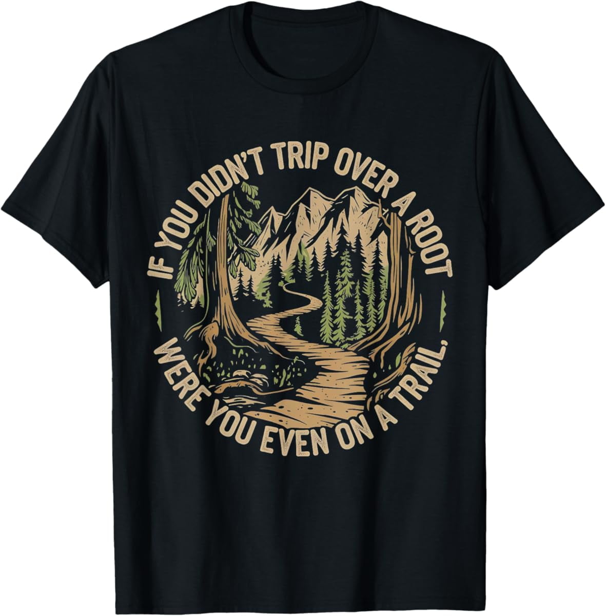 Hot Trending T-Shirt With If You Didn'T Trip Over A Root Were You Even ...
