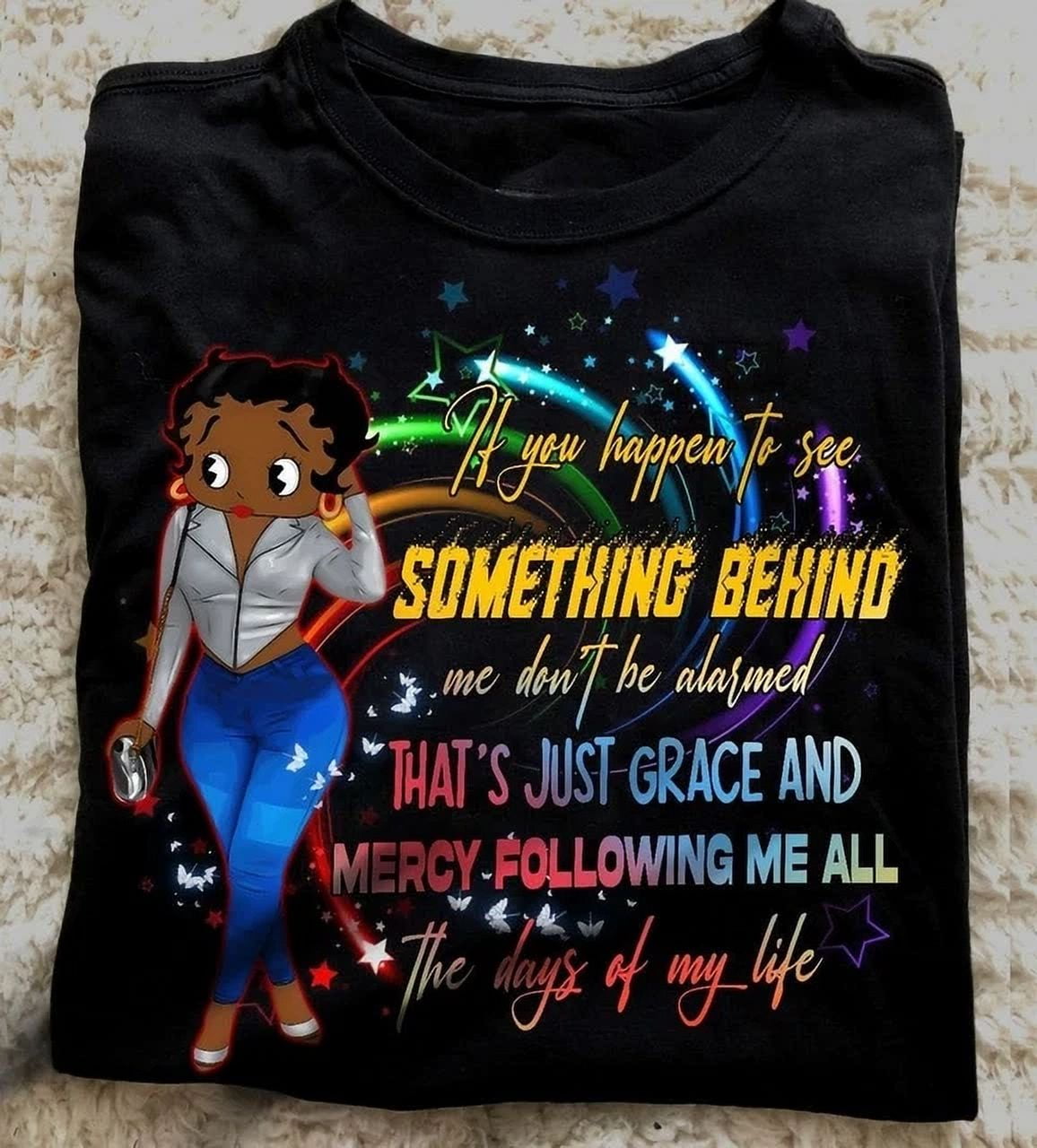 Hot Trending T-Shirt With If You Happen To See Something Behind Me Don'T Be Alarmed That'S Just ...