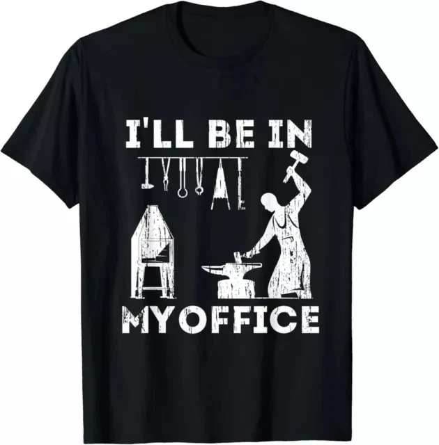 Hot Trending T-Shirt With Ill Be In My Office Forging Blacksmith Forge ...