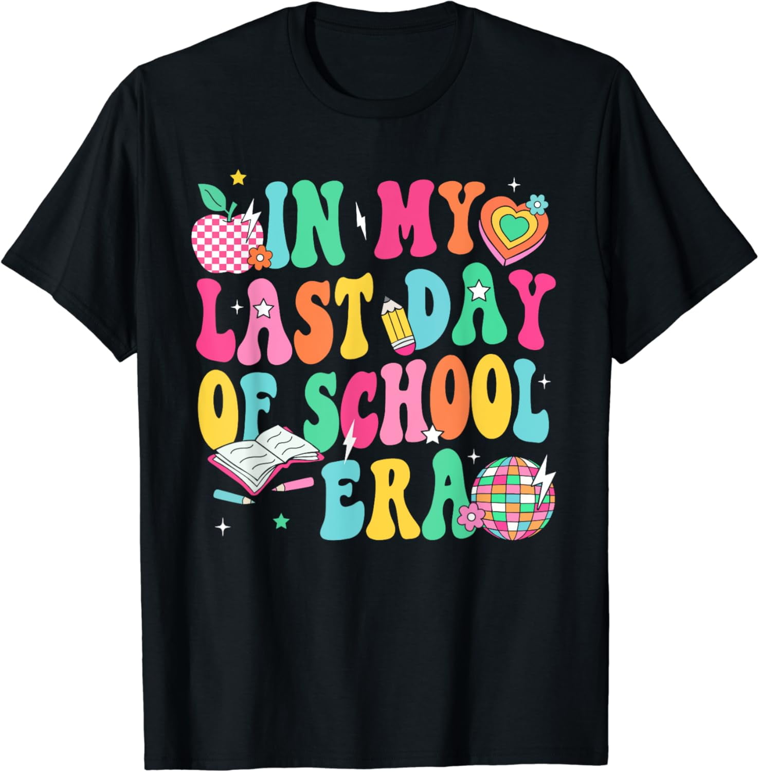 Hot Trending T-Shirt With In My Last Day Of School Era Teacher ...