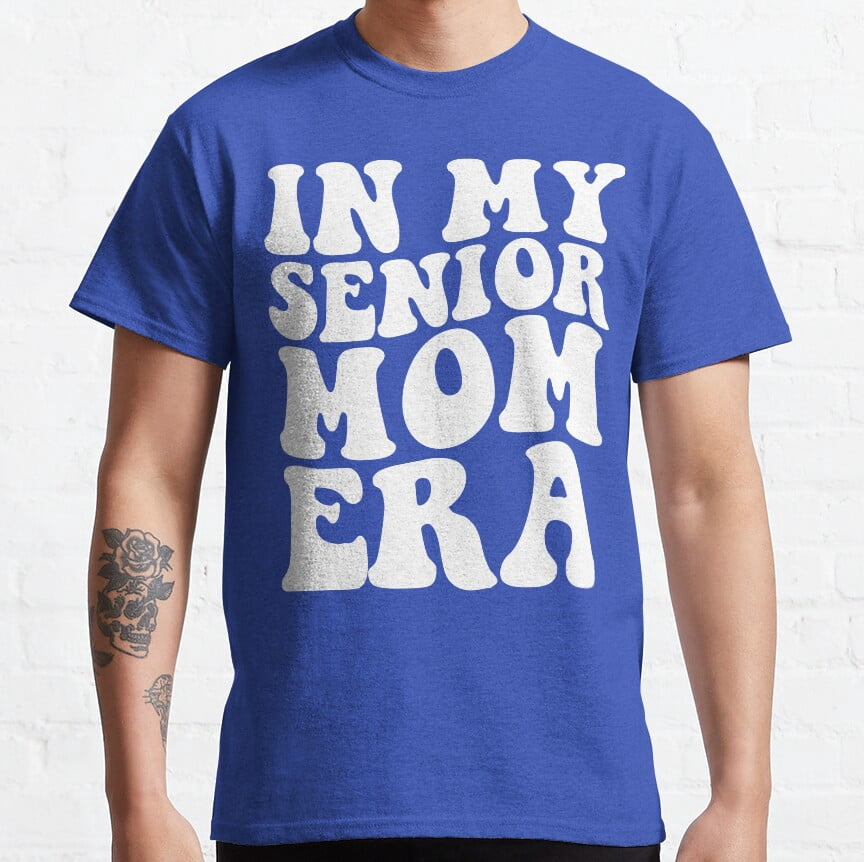 Hot Trending T-Shirt With In My Senior Mom Era Design Preview Only ...