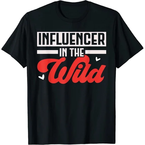 Hot Trending T-Shirt With Influencer In The Wild Content Creator Social ...