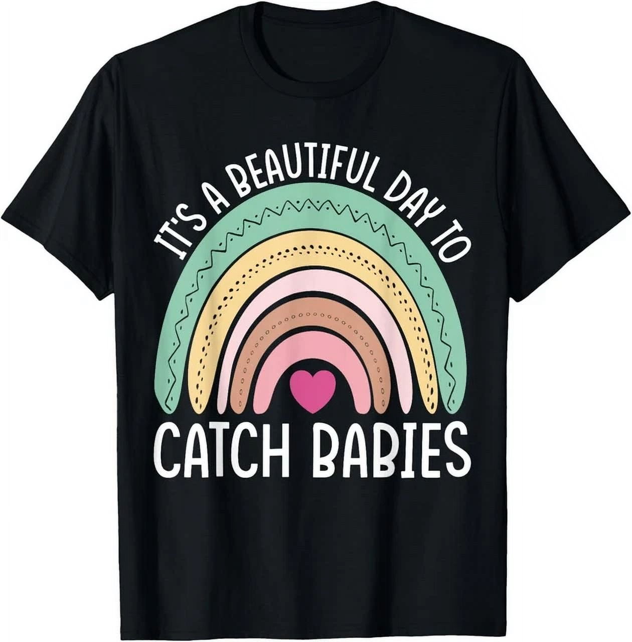 Hot Trending T-Shirt With It'S A Beautiful Day To Catch Babies Design ...