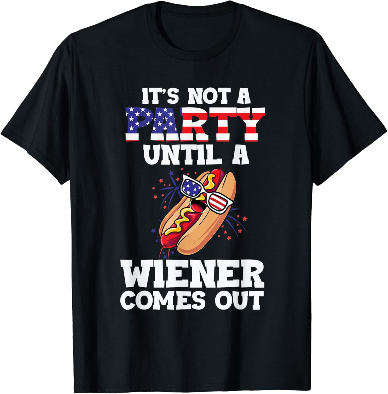 Hot Trending T-Shirt With It'S Not A Party Until A Weiner Comes Out ...