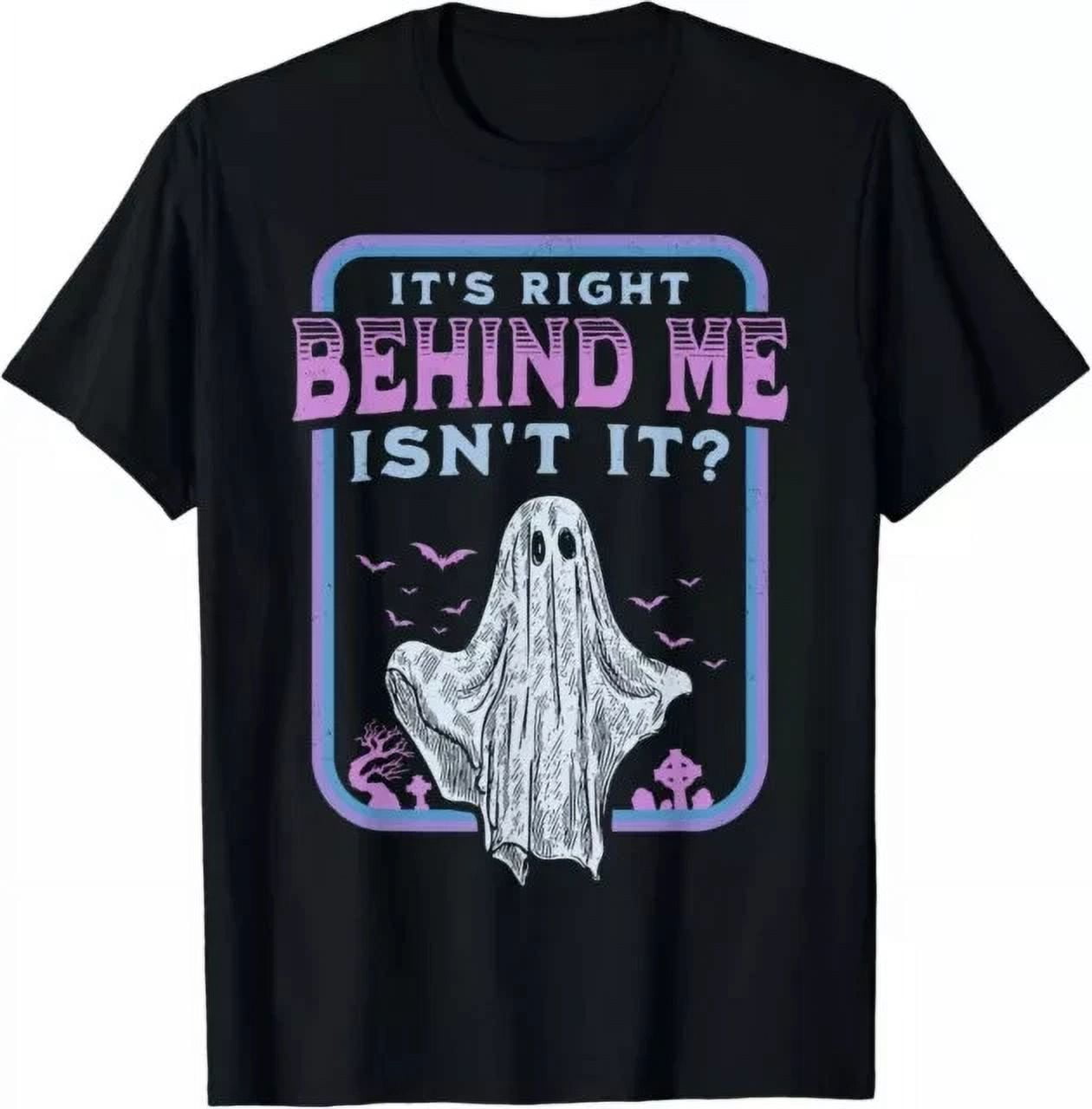 Hot Trending T-Shirt With It S Right Behind Me Isn T It Paranormal ...