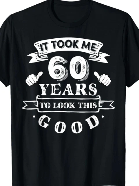 Hot Trending T-Shirt With It Took Me 60 Years To Look This Good 60Th ...