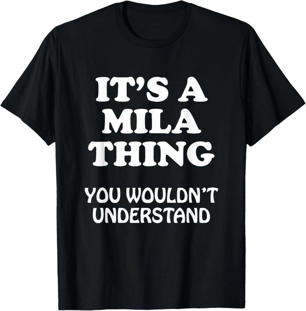 Hot Trending T-Shirt With Its A Mila Thing You Wouldnt Understand ...