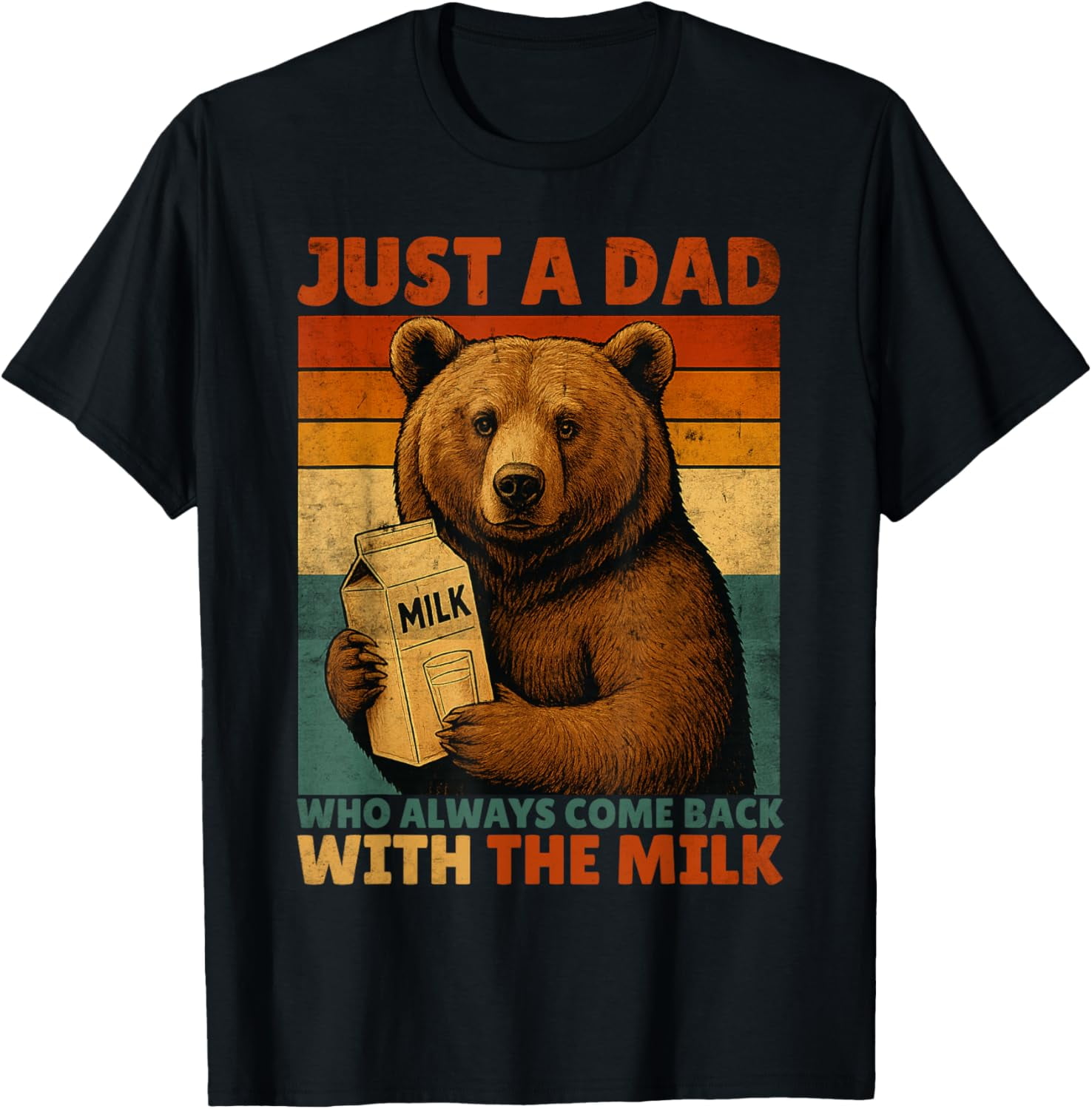 Hot Trending T-Shirt With Just A Dad Bear Who Always Came Back With The ...
