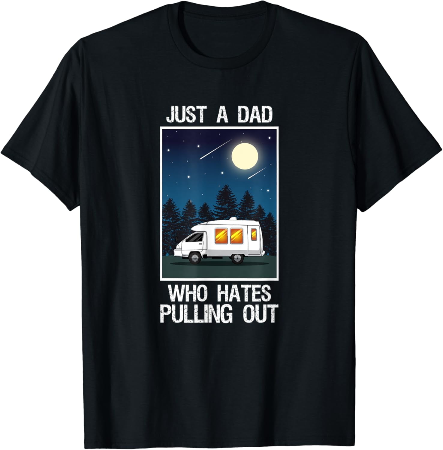 Hot Trending T-Shirt With Just A Dad Who Hates Pulling Out I Funny ...