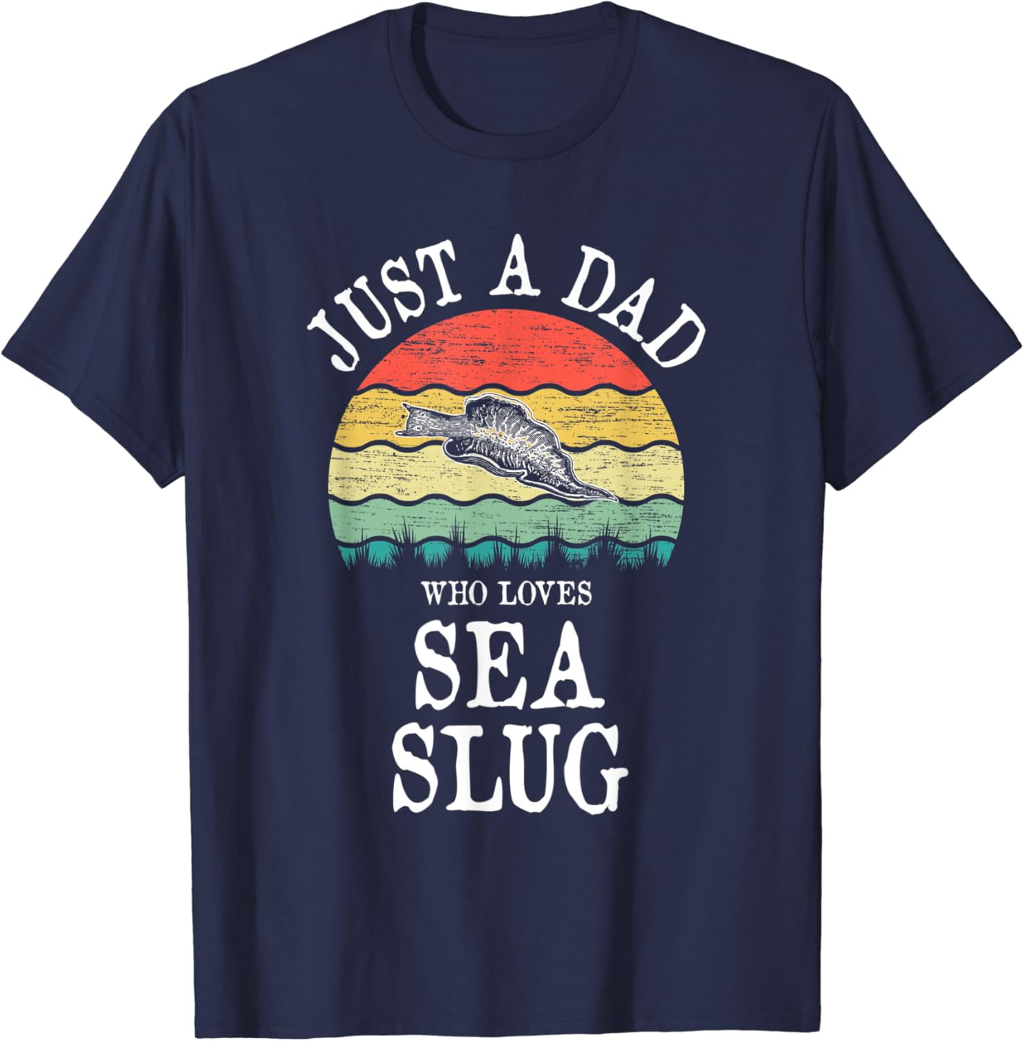 Hot Trending T-Shirt With Just A Dad Who Loves Sea Slug - Walmart.com