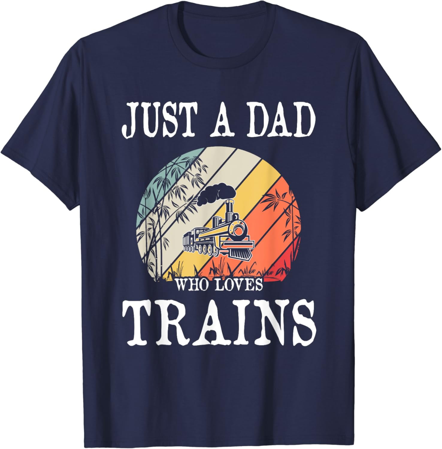 Hot Trending T-Shirt With Just A Dad Who Loves Trains - Walmart.com