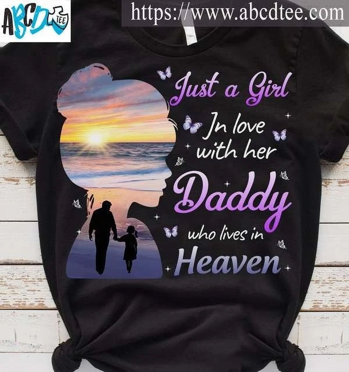 Hot Trending T-Shirt With Just A In Love With Her Daddy Who Lives In Heaven Design Preview Only ...