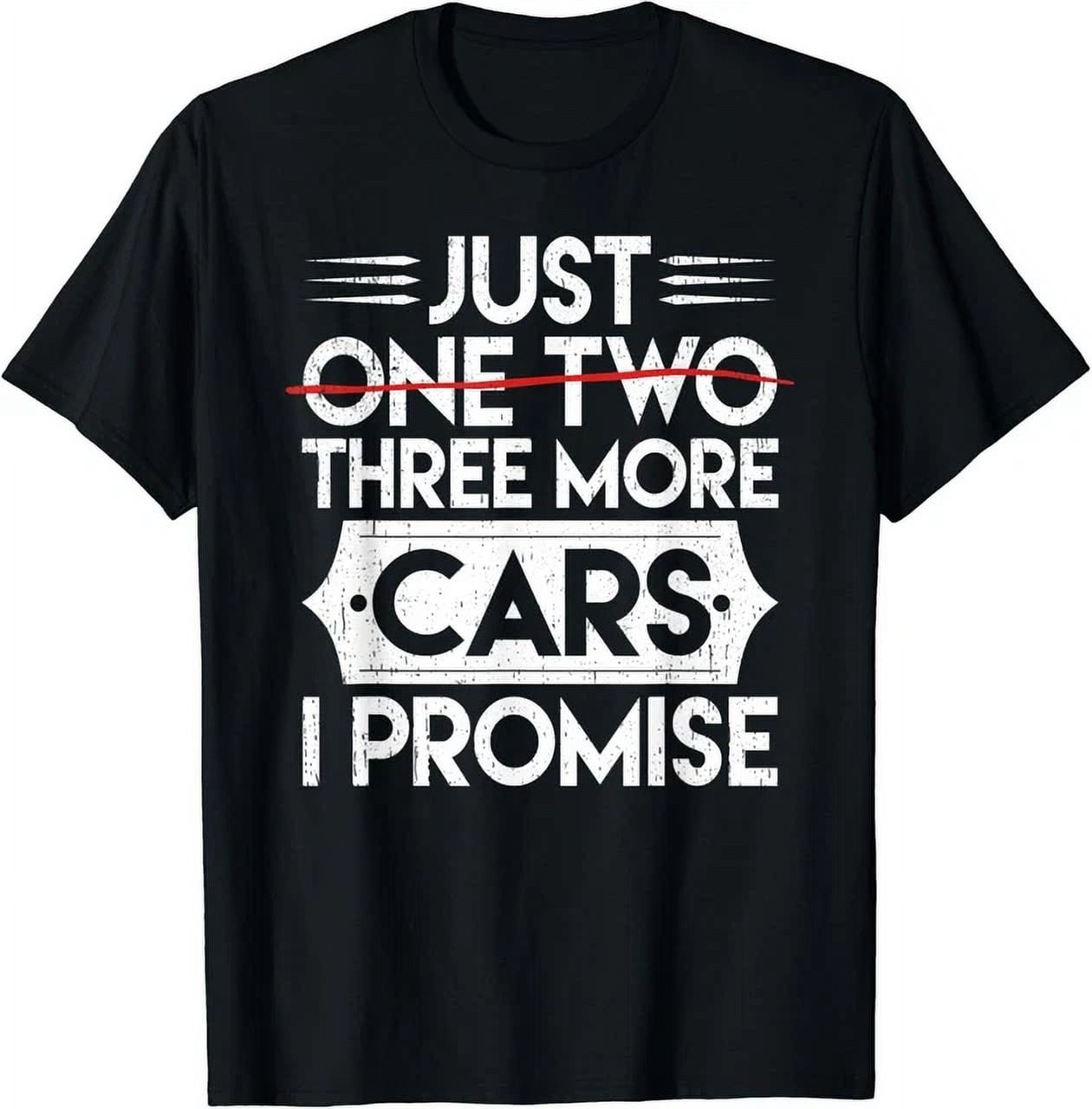 Hot Trending T-Shirt With Just One Two Three More Cars I Promise Auto ...