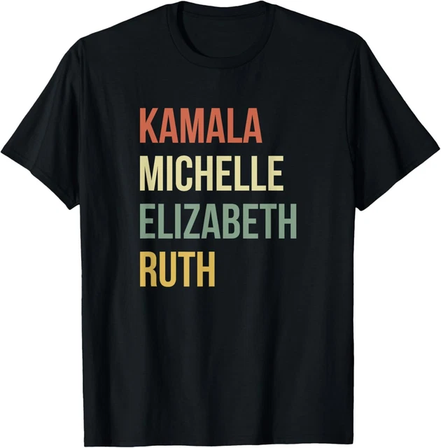 Hot Trending T-Shirt With Kamala Michelle Elizabeth Ruth Feminist ...