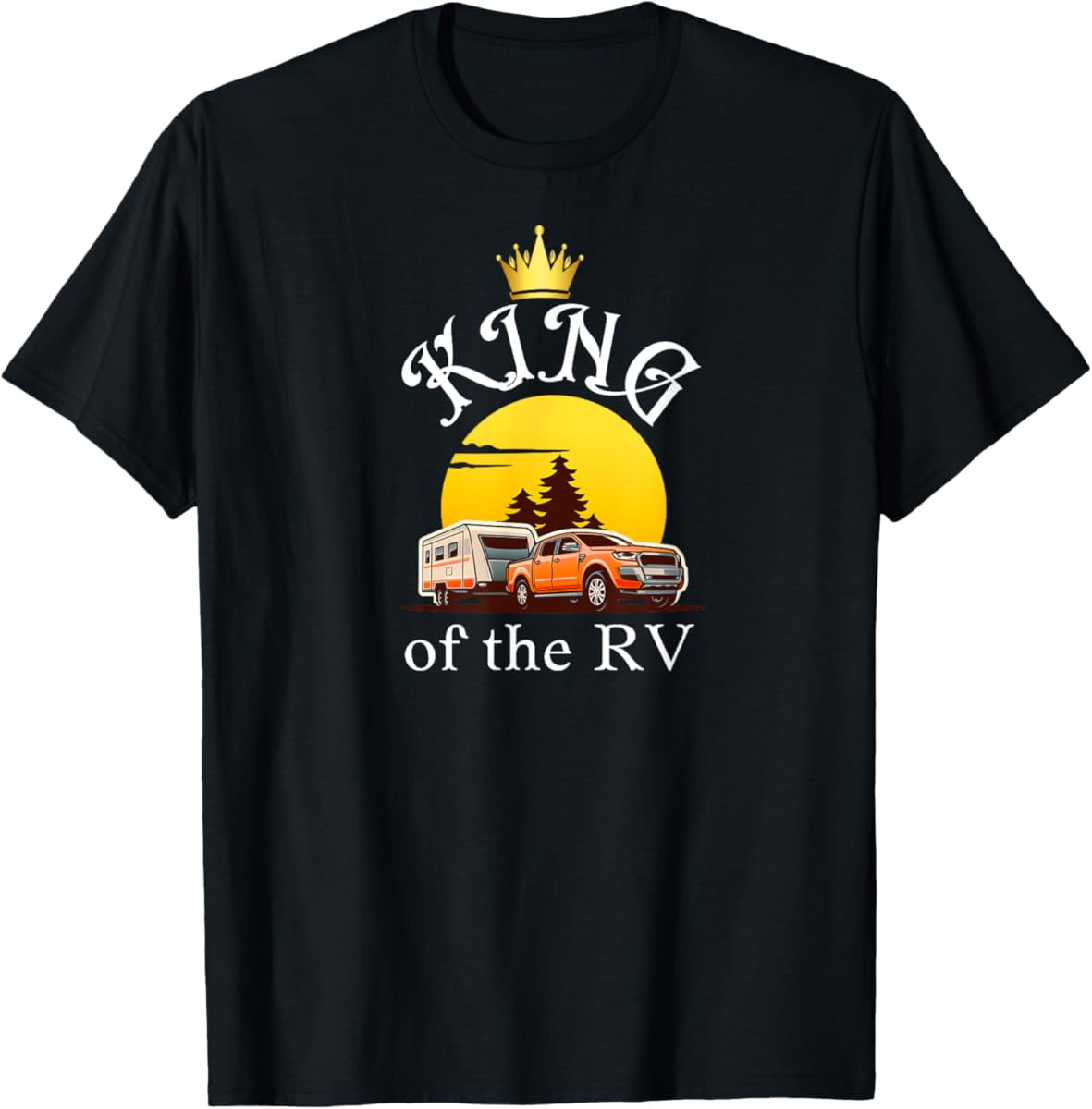 Hot Trending T-Shirt With King Of The Rv Outdoor Vacation Hiking Camping Rv Campers T-Shirt ...