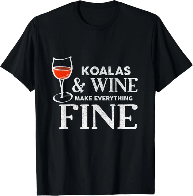 Hot Trending T-Shirt With Koalas And Wine Make Everything Fine Koala ...
