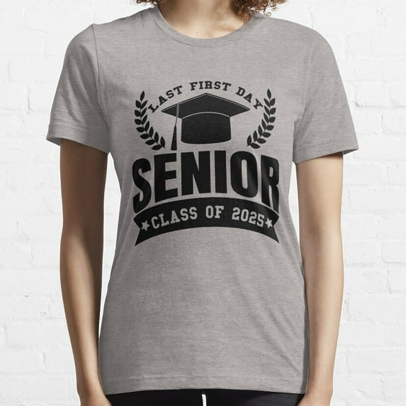 Hot Trending T-Shirt With Last First Day Senior '25 Class Of 2025 ...