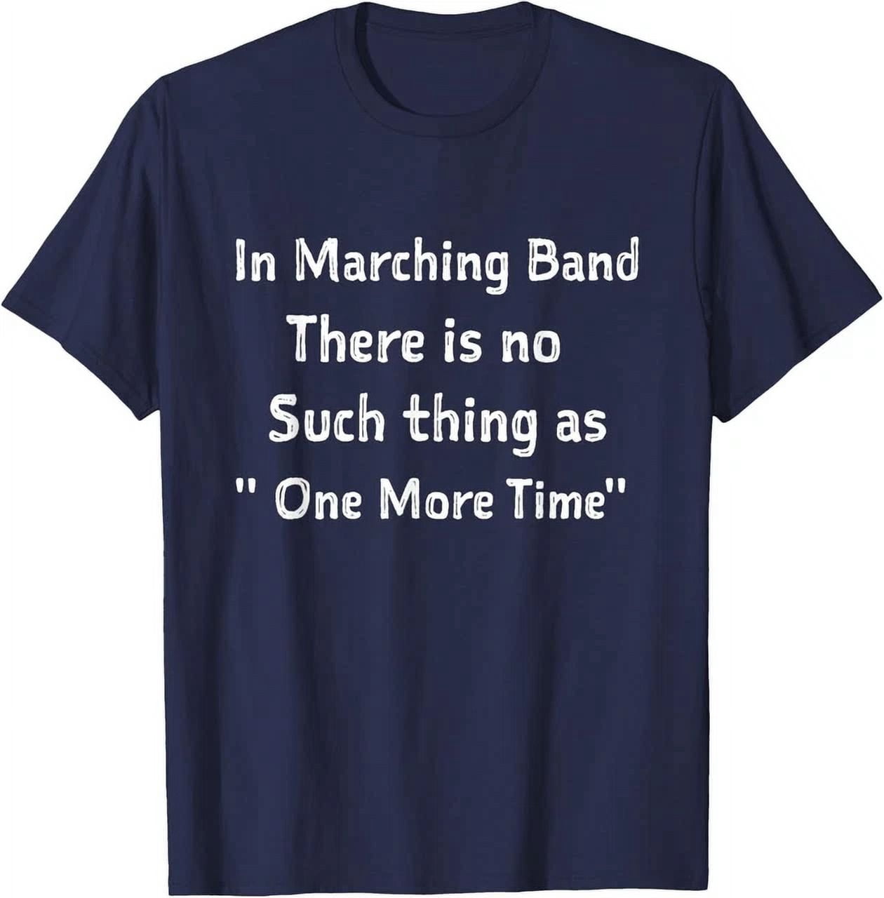 Hot Trending T-Shirt With Marching Band Funny One More Time Bands ...
