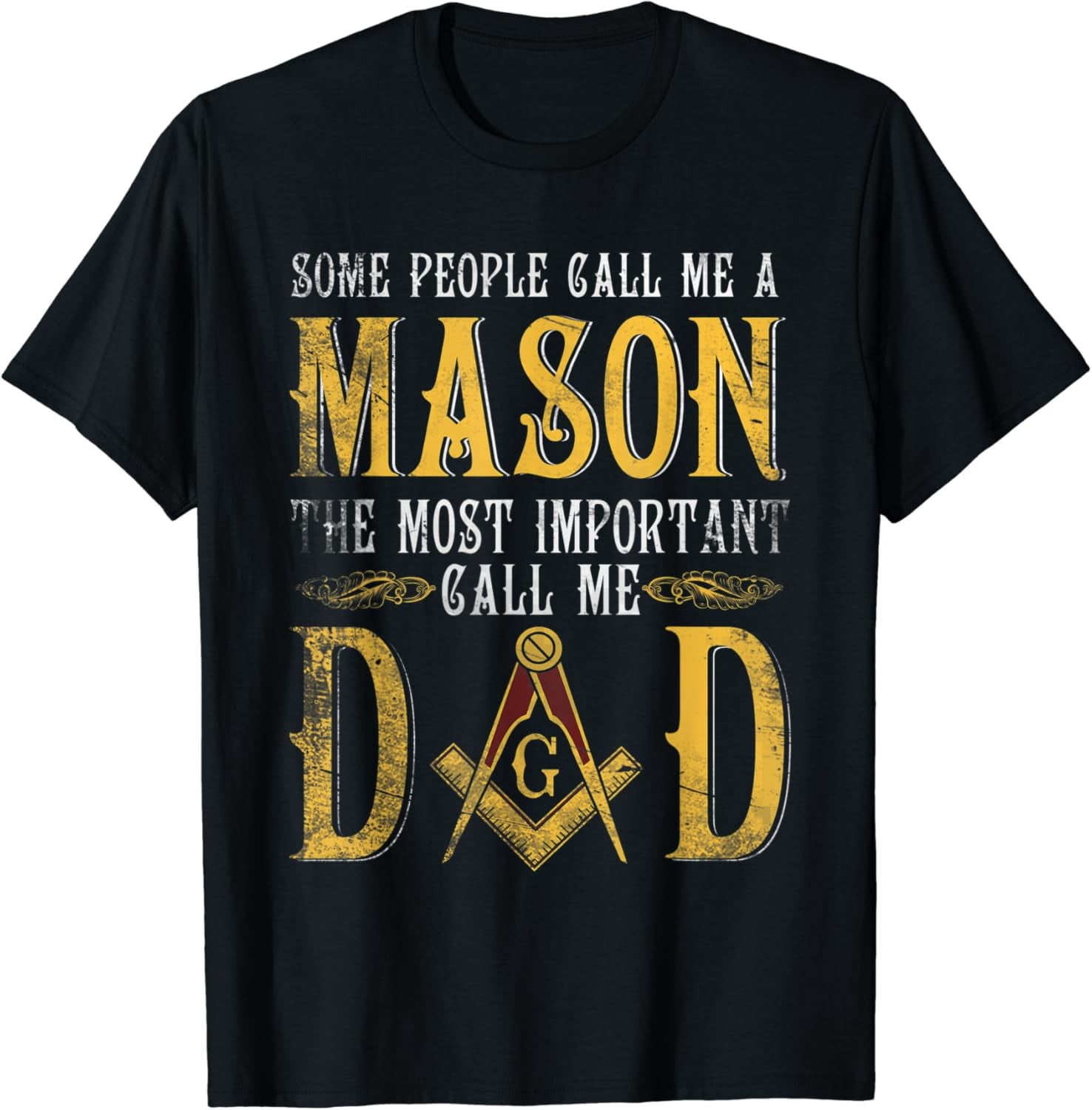 Hot Trending T-Shirt With Masonic Most Important Call Me Mason Dad ...