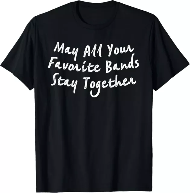 Hot Trending T-Shirt With May All Your Favorite Bands Stay Together T ...