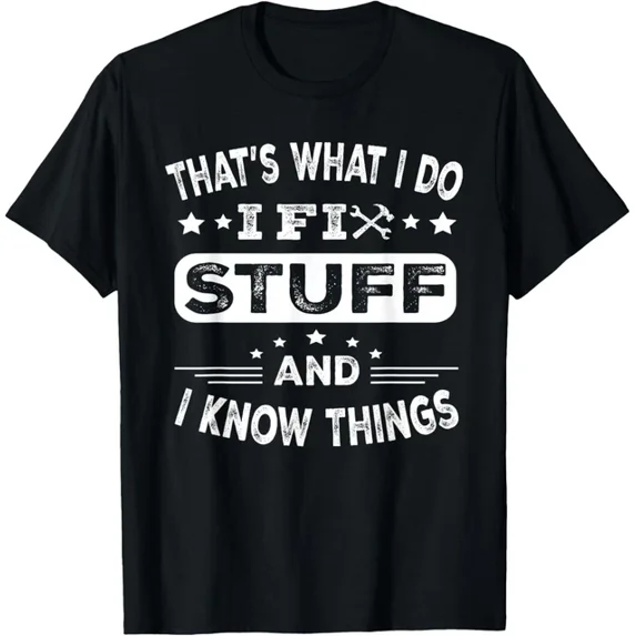 Hot Trending T-Shirt With Men'S Funny That'S What I Do I Fix Stuff And ...