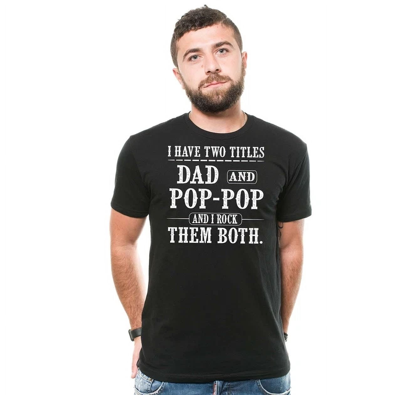 Hot Trending T-Shirt With Mens Dad And Pop Pop I Have Two Titles Dad ...