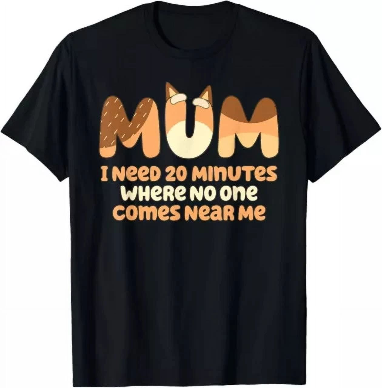 Hot Trending T-Shirt With Mom I Need 20 Minutes Mother S Day Gift S ...