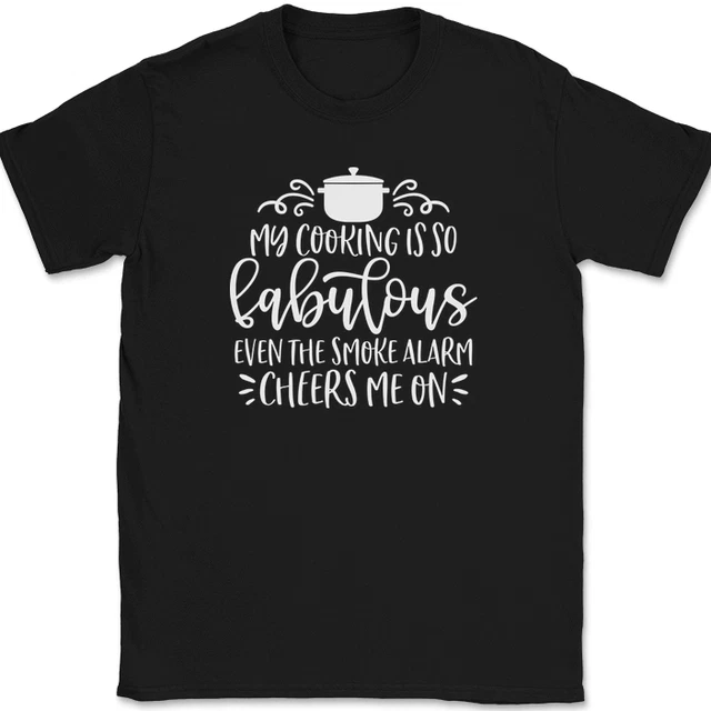 Hot Trending T-Shirt With My Cooking Is So Fabulous Even The Smoke ...