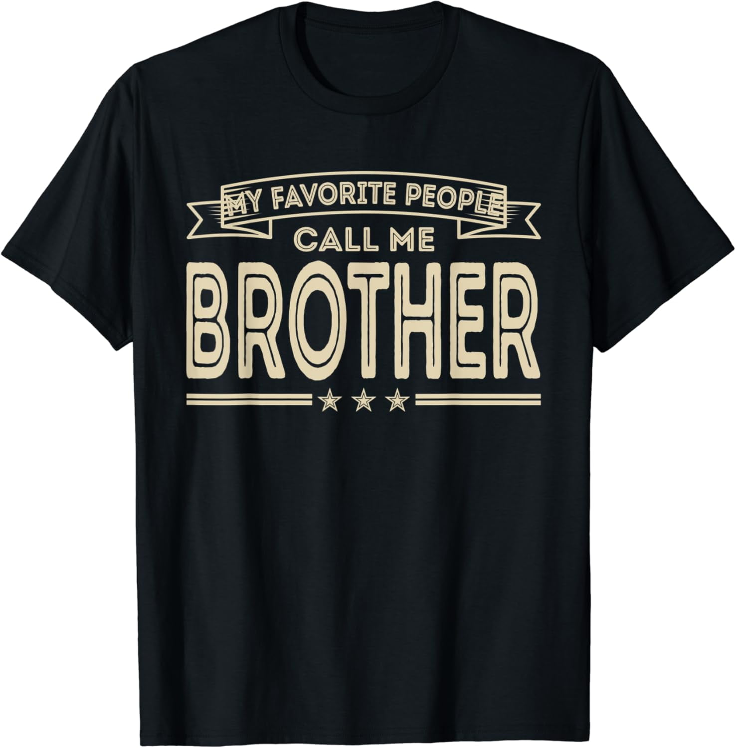 Hot Trending T-Shirt With My Favorite People Call Me Brother Fathers ...