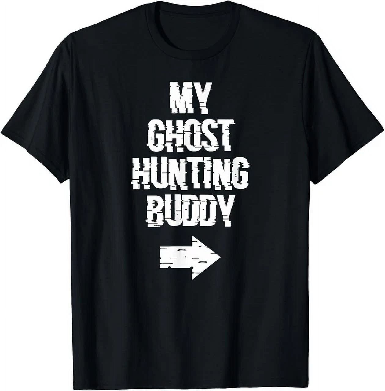 Hot Trending T-Shirt With My Ghost Hunting Buddy Ghost Hun- Right Arrow Design Preview Only ...
