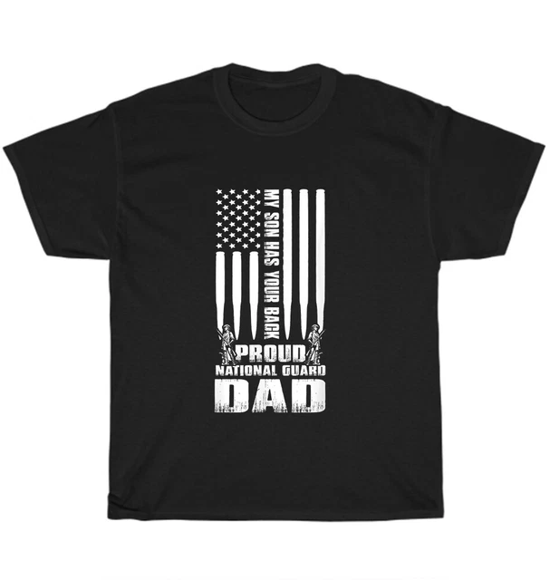 Hot Trending T-Shirt With My Son Has Your Back Proud National Guard Dad ...