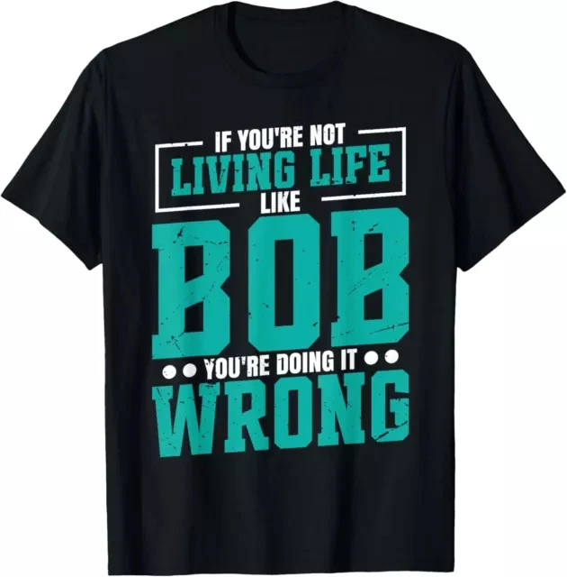 Hot Trending T-Shirt With Name Bob Birthday Funny Living Life Live Bob ...