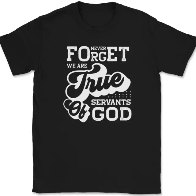 Hot Trending T-Shirt With Never Forget We Are True Servants Of ...