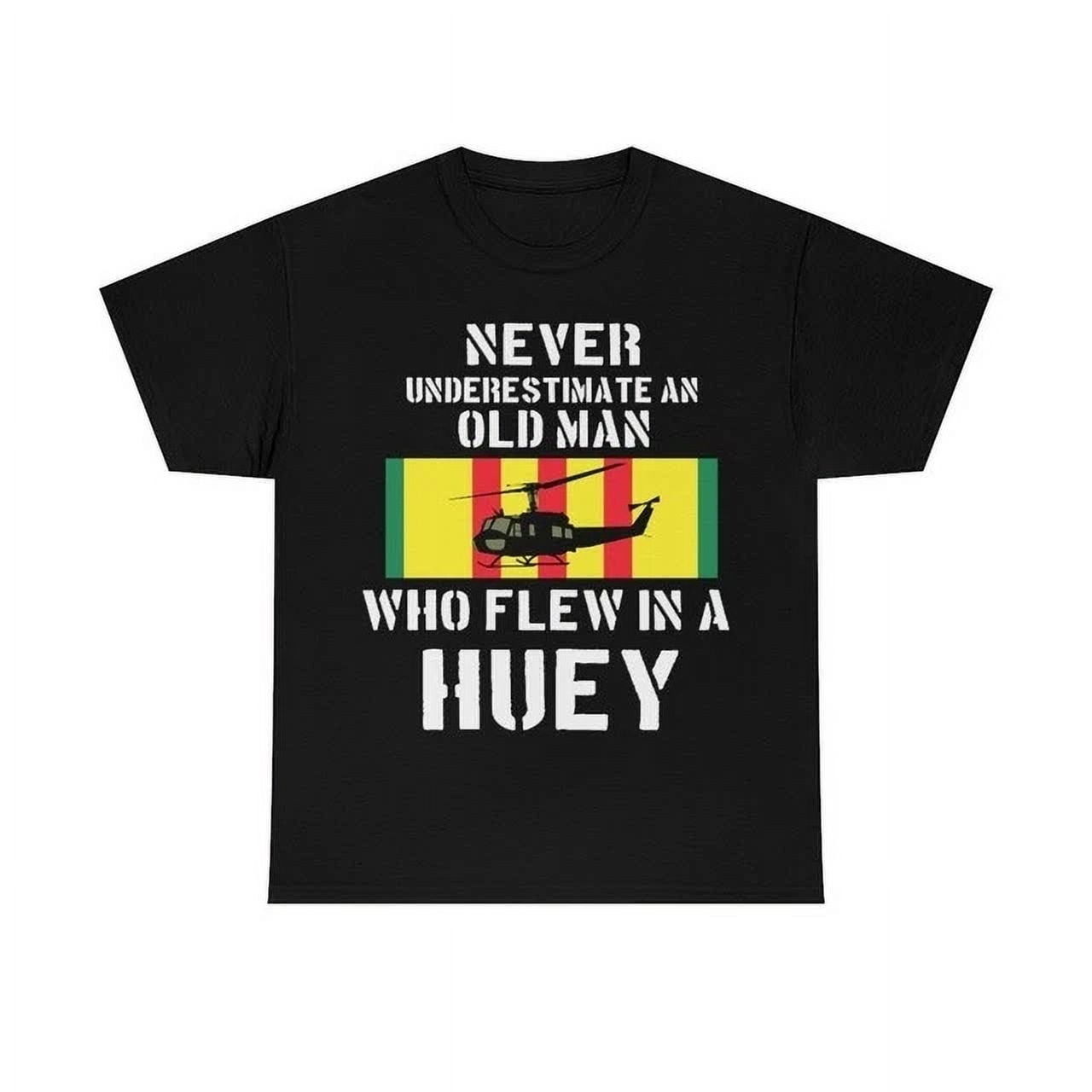 Hot Trending T-Shirt With Never Underestimate An Old Man Who Flew In A Huey Uh-1 Vietnam Veteran ...