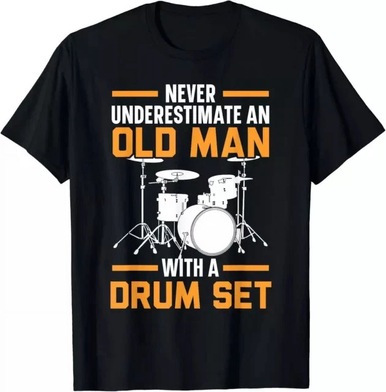 Hot Trending T-Shirt With Never Underestimate An Old Man With A Drum ...