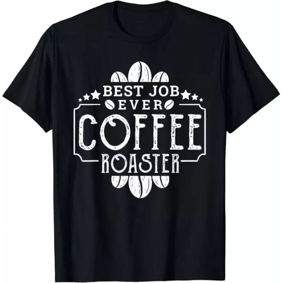Hot Trending T-Shirt With New Coffee Roaster Shirt - Best Job Ever ...