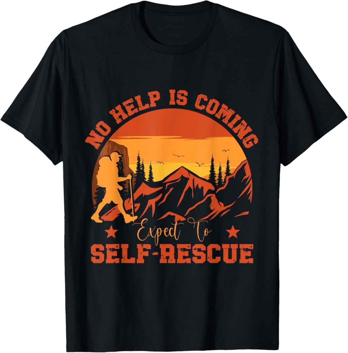 Hot Trending T-Shirt With No Help Is Coming Expect To Self-Rescue ...