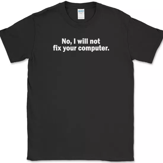 Hot Trending T-Shirt With No I Will Not Fix Your Computerfunny It Geek ...