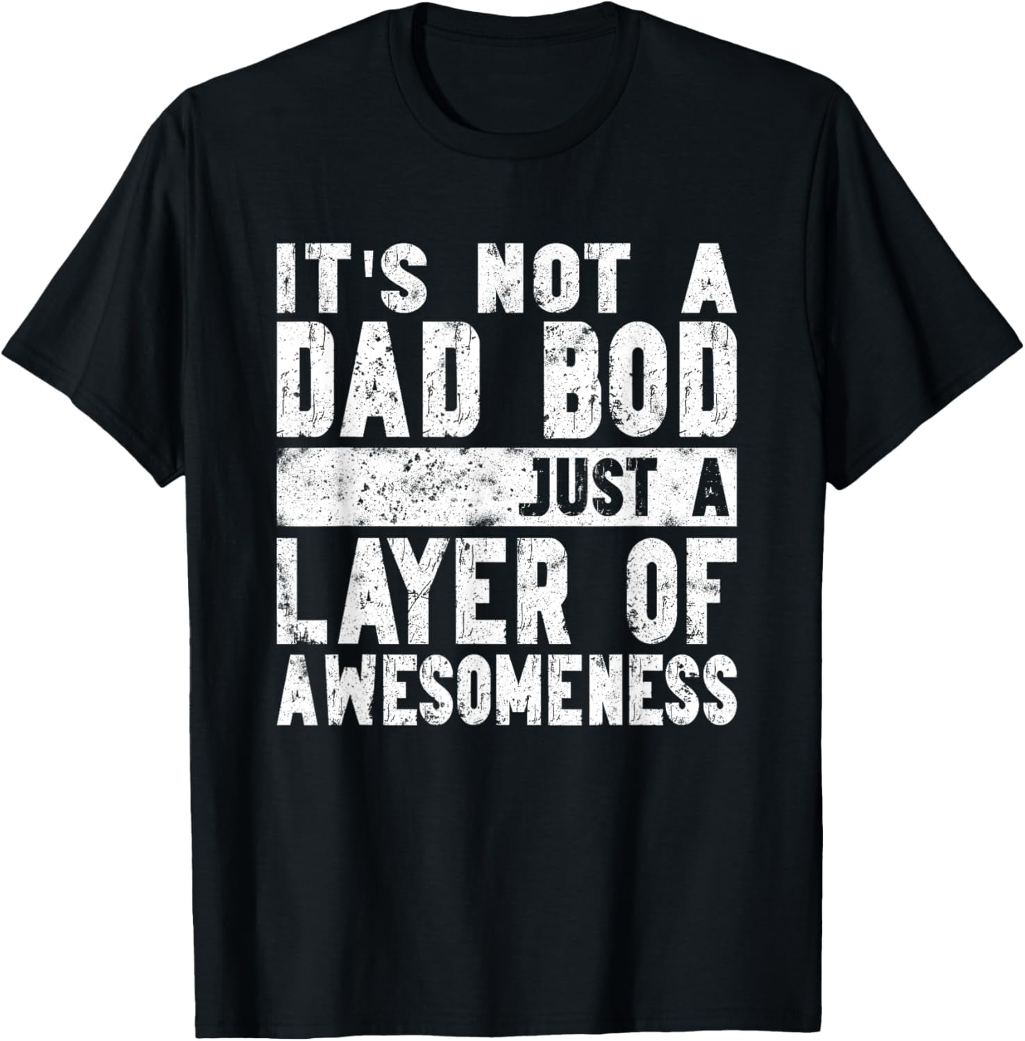 Hot Trending T-Shirt With Not A Dad Bod Just A Layer Of Awesomeness Fun ...