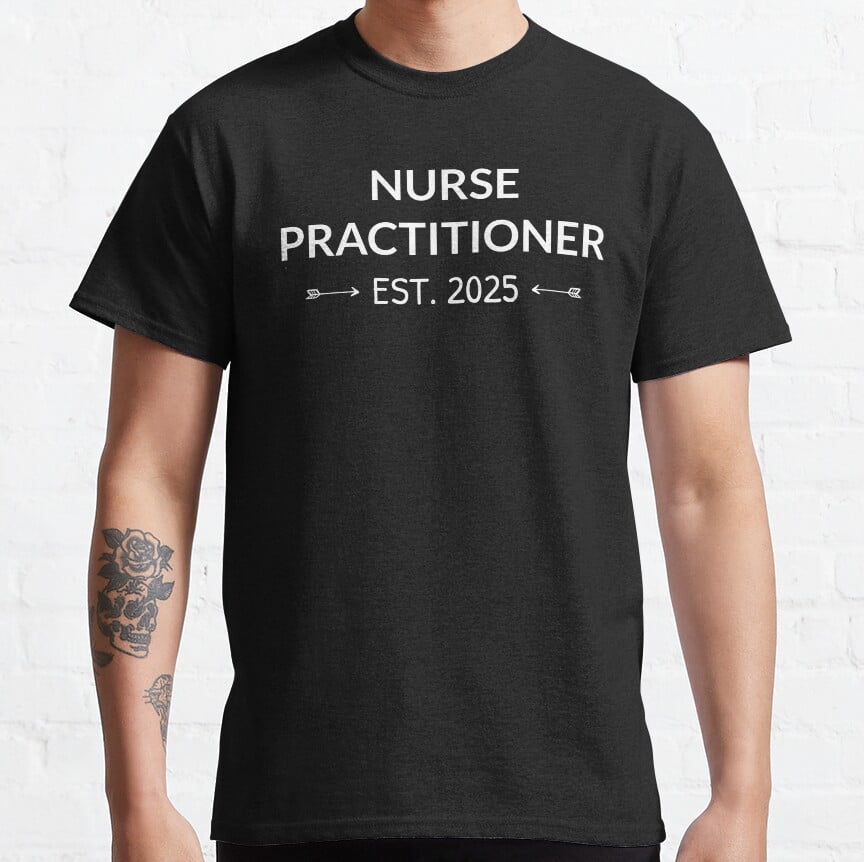 Hot Trending T-Shirt With Nurse Practitioner Est. 2025 I Design Preview ...