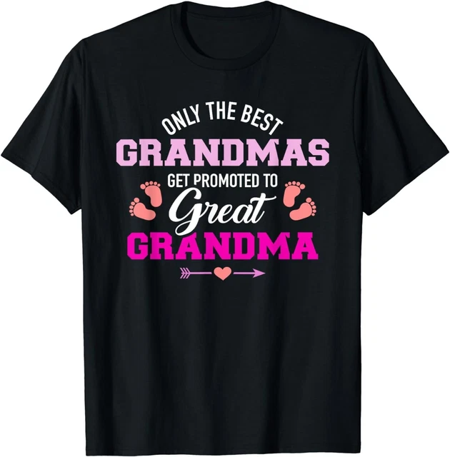 Hot Trending T-Shirt With Only The Best Grandmas Get Promoted To Great ...