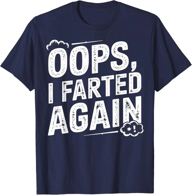 Hot Trending T-Shirt With Oops, I Farted Again Design Preview Only ...