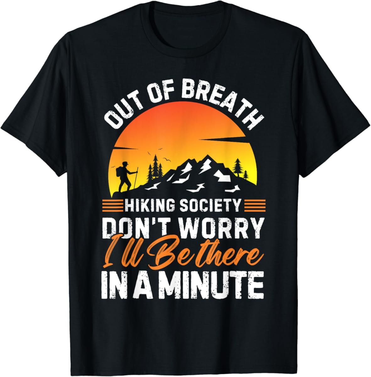Hot Trending T-Shirt With Out Of Breath Hiking Team Society Don'T Worry ...