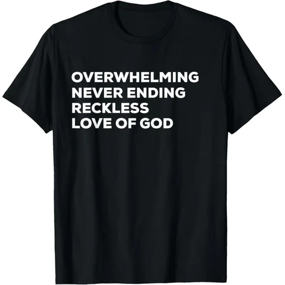 Hot Trending T-Shirt With Overwhelming Never Ending Reckless Love Of ...
