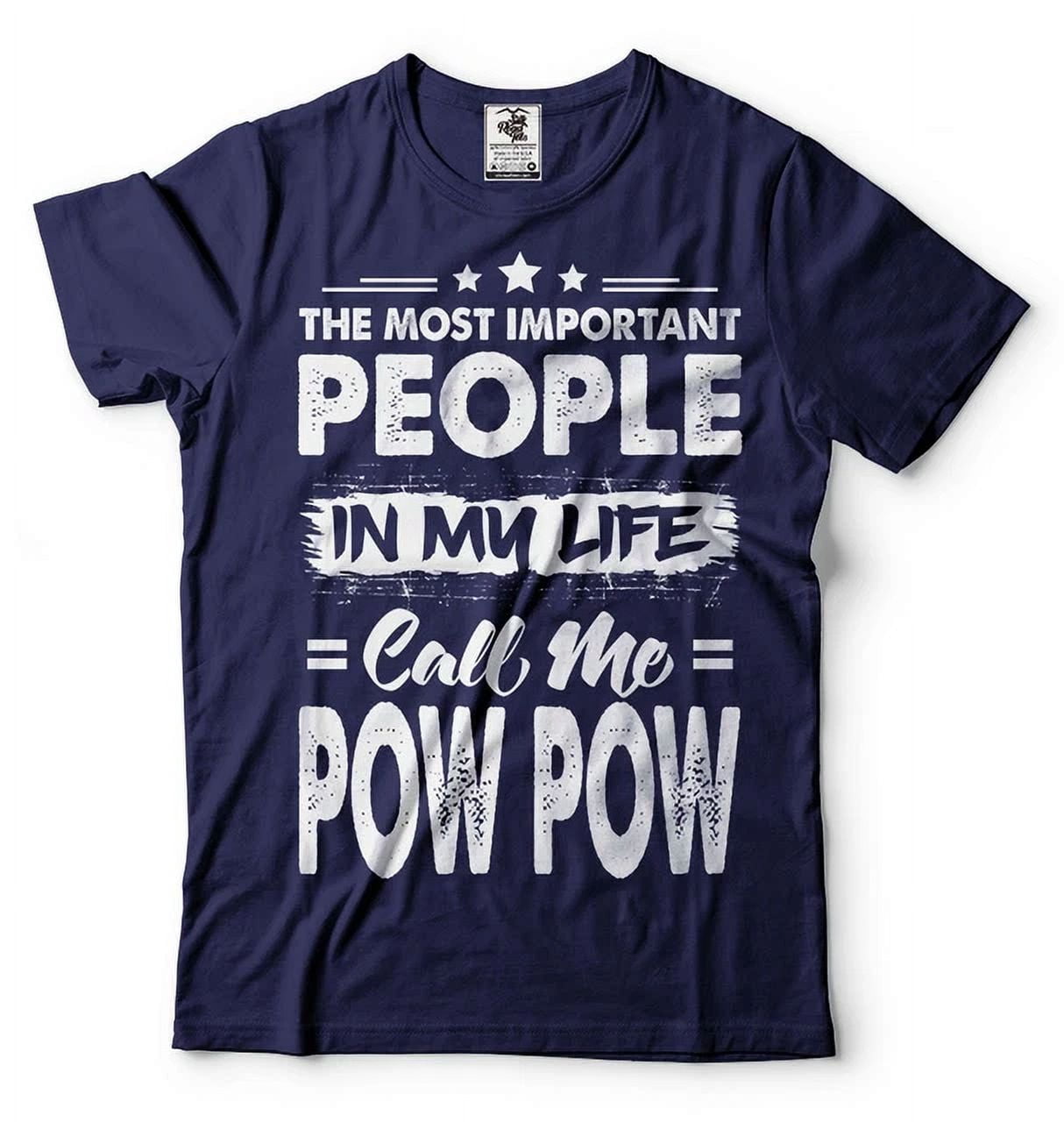 Hot Trending T-Shirt With People In My Life Call Me Pow Pow Pow Pow ...