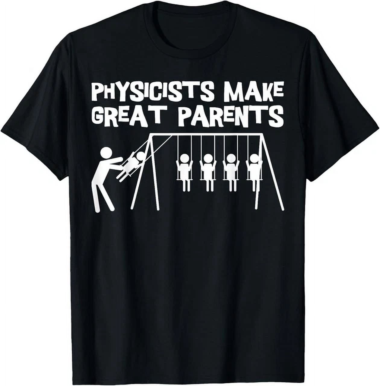 Hot Trending T-Shirt With Physicists Make Great Parents Physicist ...